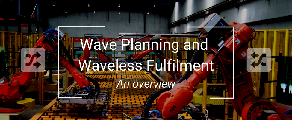 Wave planning, waveless fulfilment, and order streaming: an overview